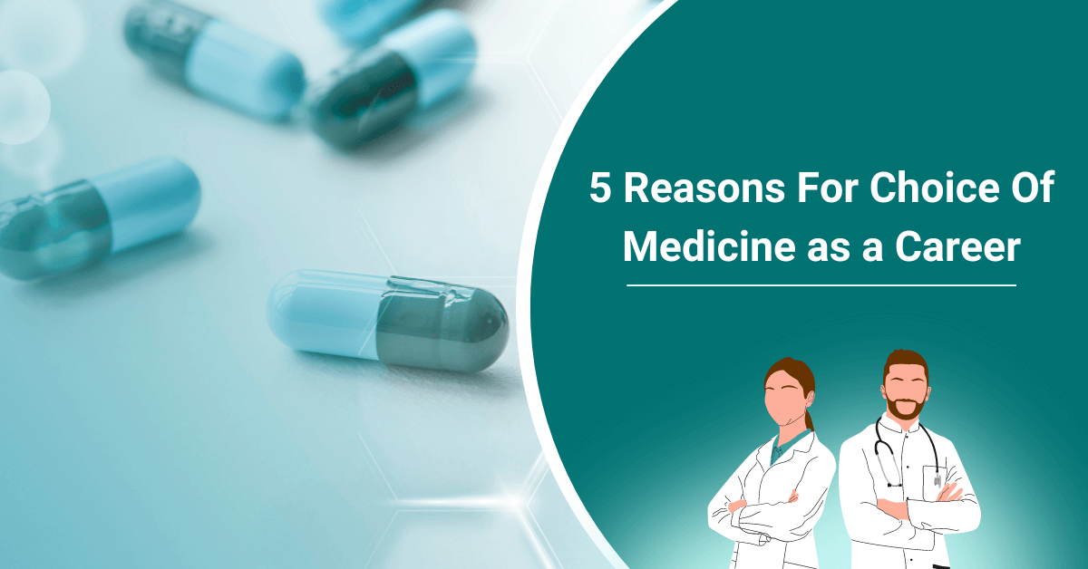 5 Reasons for choice of Medicine as a Career