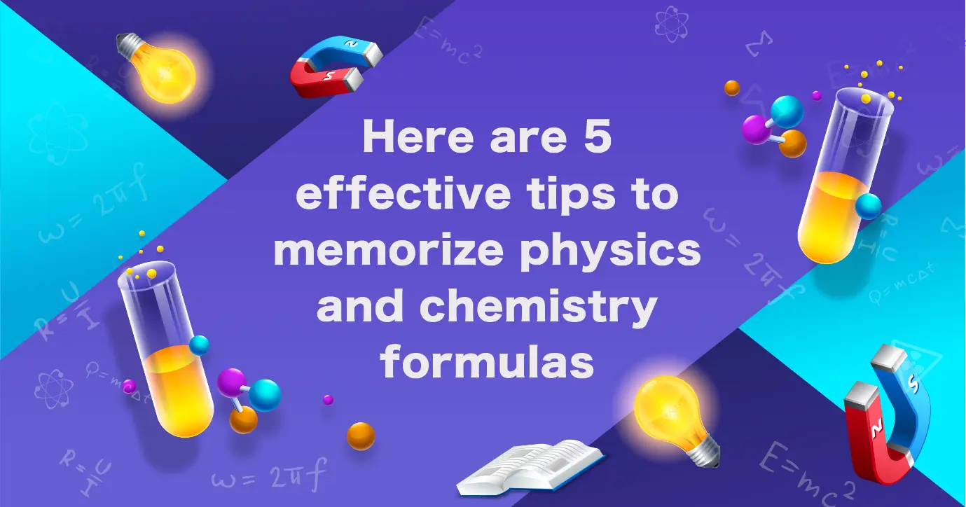 Five Effective Tips to Memorize Physics and Chemistry Formulas ... Five Effective Tips to Memorize Physics and Chemistry Formulas ...